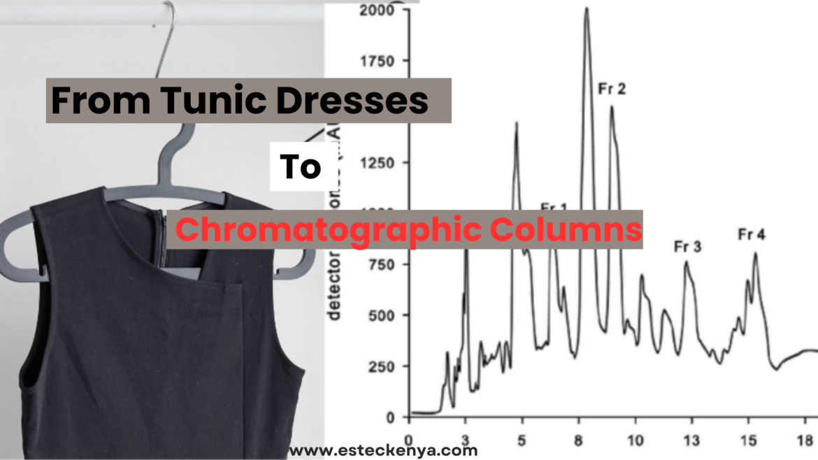 The Journey From Tunic Dresses to Chromatographic Columns - Estec Kenya